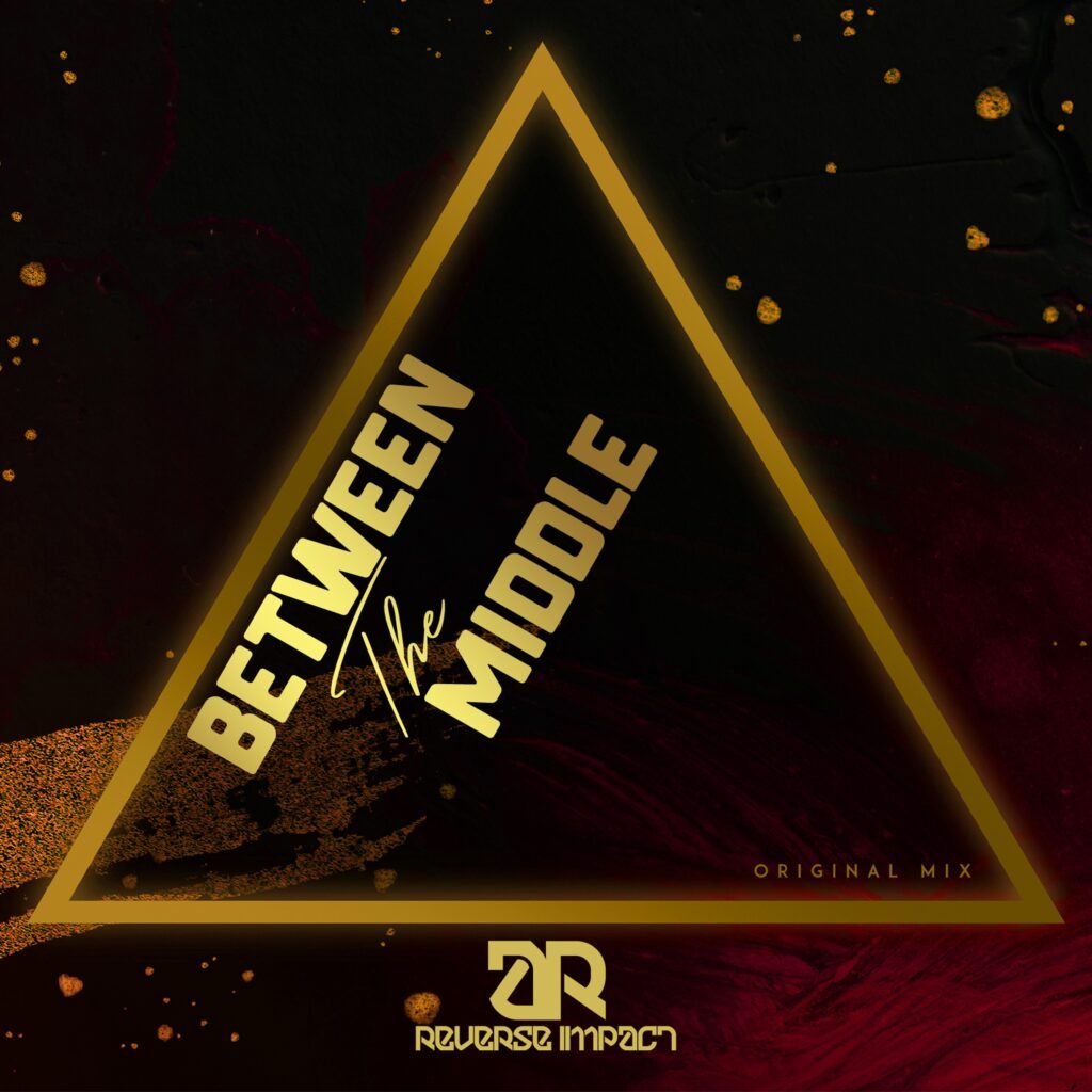 Reverse Impact – Between The Middle (Original Mix) – REVERSE IMPACT